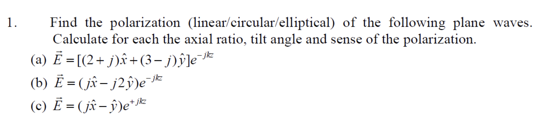 Solved Find the polarization (linear/circular/elliptical) | Chegg.com