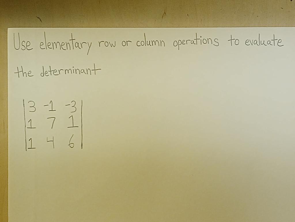 Solved Use elementary row or column operations to evaluate | Chegg.com