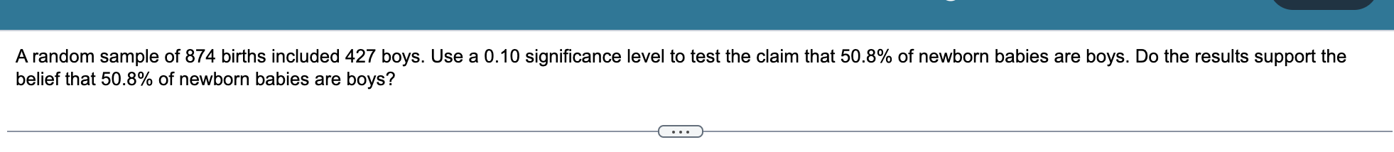 Solved A random sample of 874 births included 427 boys. Use | Chegg.com