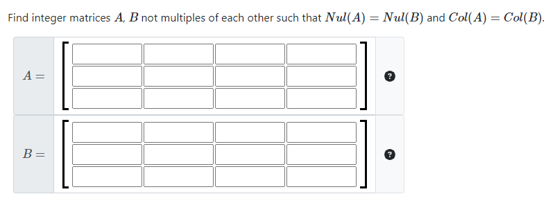 Solved Find integer matrices A,B not multiples of each other | Chegg.com