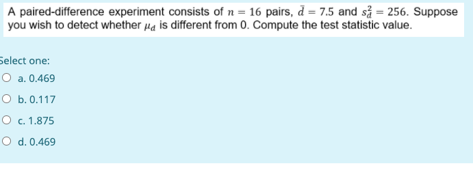 Solved A paired-difference experiment consists of n = 16 | Chegg.com