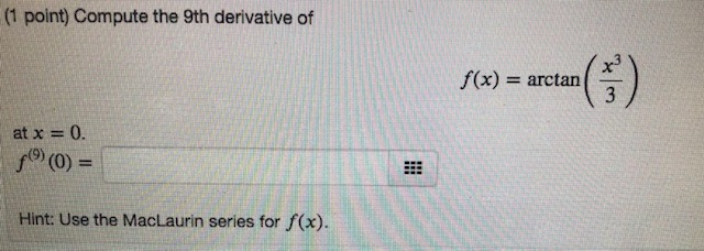 Solved (1 point) Compute the 9th derivative of S(x) = arctan | Chegg.com