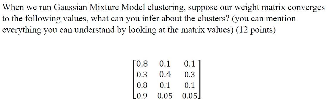 Solved When we run Gaussian Mixture Model clustering, | Chegg.com