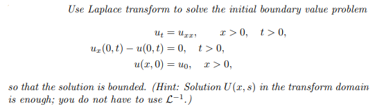 Solved Use Laplace transform to solve the initial boundary | Chegg.com