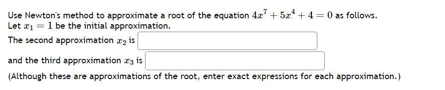 Solved Use Newtons Method To Approximate A Root Of The