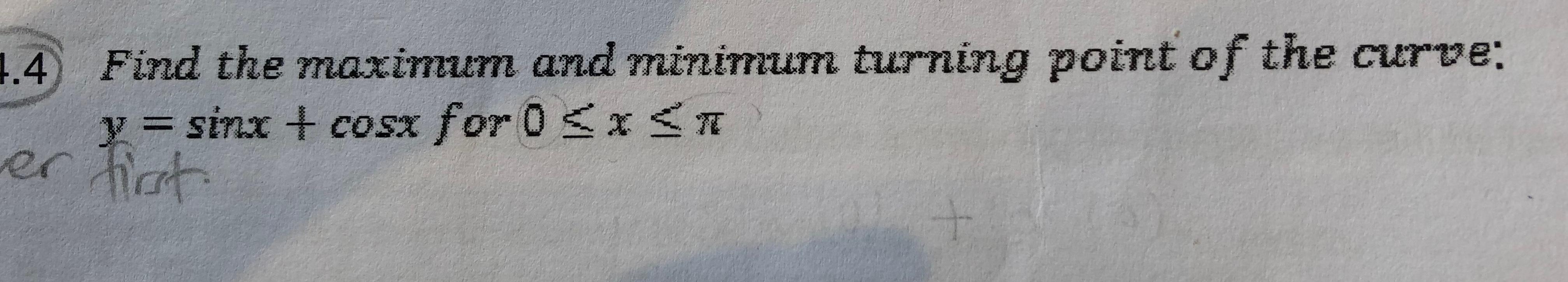 Solved 1.4 Find the maximum and minimum turning point of the | Chegg.com