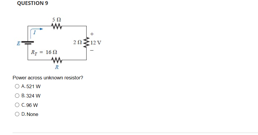 Solved QUESTION 9 Power across unknown resistor? A. 521 W B. | Chegg.com