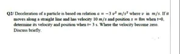 Solved Q2/ Deceleration of a particle is based on relation a | Chegg.com