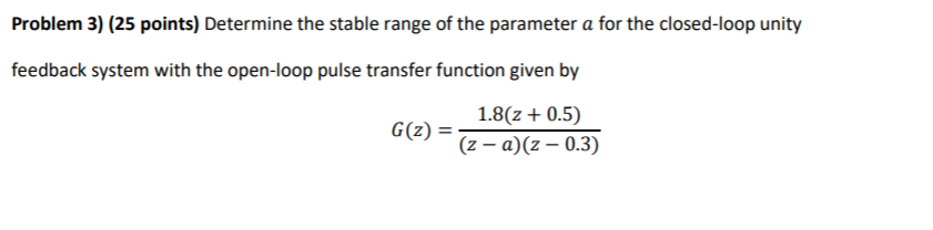 Solved Problem 3) (25 points) Determine the stable range of | Chegg.com
