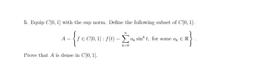 Solved 5. Equip C[0,1] with the sup norm. Define the | Chegg.com