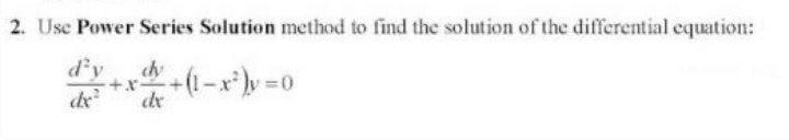Solved 2. Use Power Series Solution method to find the | Chegg.com