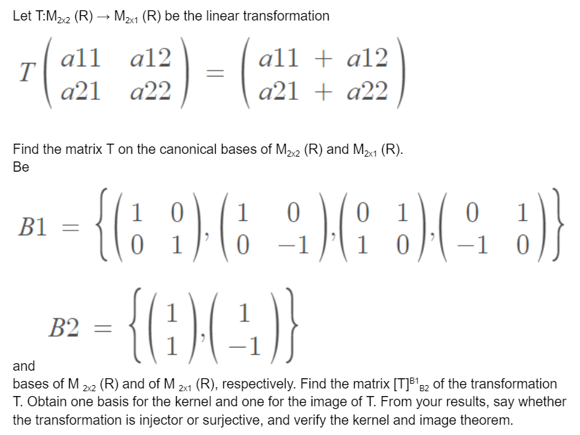 Solved Let T:M2x2 (R) → M2x1 (R) be the linear | Chegg.com