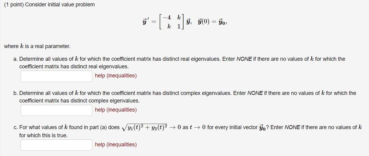 Solved (1 point) Consider initial value problem k ' = 1 = -4 | Chegg.com