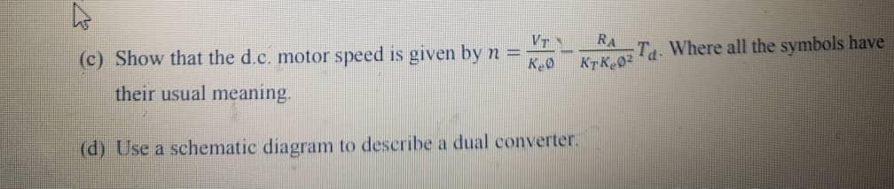 Solved h VIN (c) Show that the d.c. motor speed is given by | Chegg.com