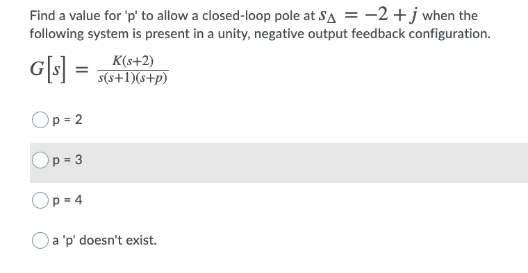 Solved Find a value for 'p' to allow a closed-loop pole at | Chegg.com