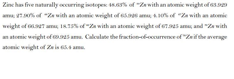 Solved Zinc has five naturally occurring isotopes: 48.63% of | Chegg.com