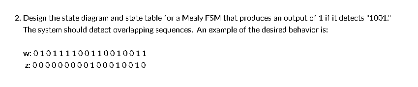 Solved Design the state diagram and state table for a Mealy | Chegg.com