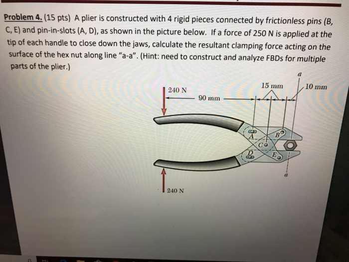 Solved Problem 4,(15 pts) A plier is constructed with 4 | Chegg.com