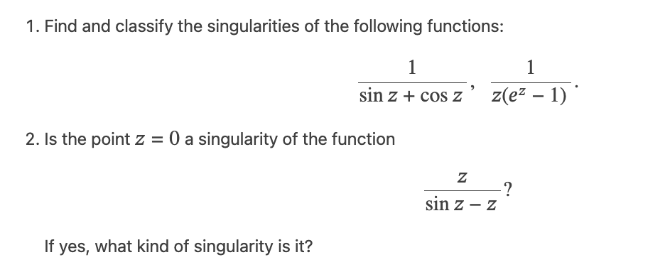 Solved 1. Find and classify the singularities of the | Chegg.com