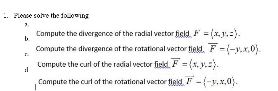 Solved 1. Please solve the following Compute the divergence | Chegg.com
