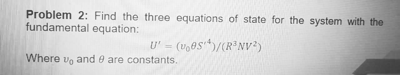 Solved Problem 2: Find the three equations of state for the | Chegg.com