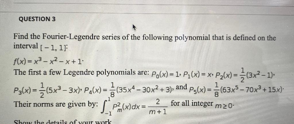 Solved QUESTION 3 Find the Fourier-Legendre series of the | Chegg.com