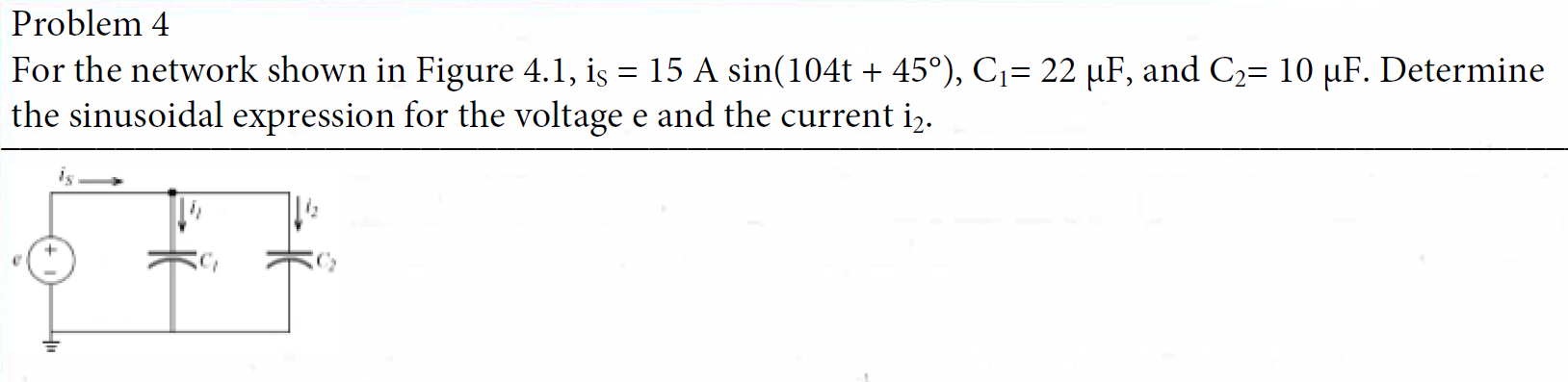 Solved Problem 4 For the network shown in Figure 4.1, is = | Chegg.com