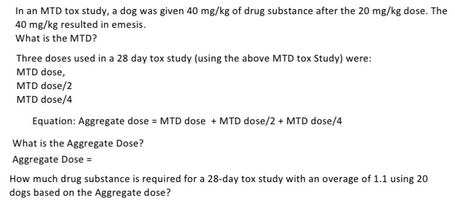 Solved In an MTD tox study, a dog was given 40 mg/kg of drug | Chegg.com