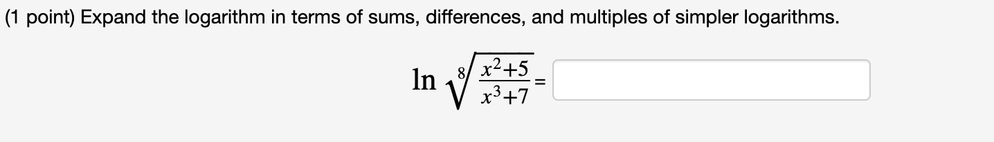 Solved (1 point) Expand the logarithm in terms of sums, | Chegg.com