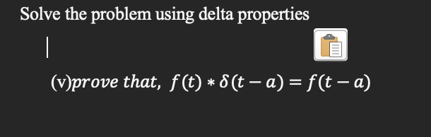 Solved Solve the problem using delta properties | (v)prove | Chegg.com