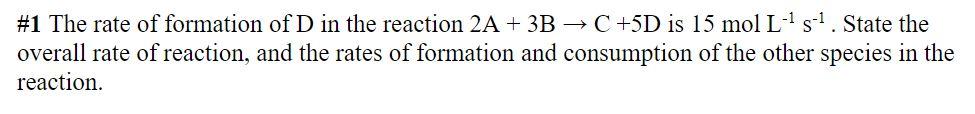 Solved #1 The rate of formation of D in the reaction 2A + 3B | Chegg.com