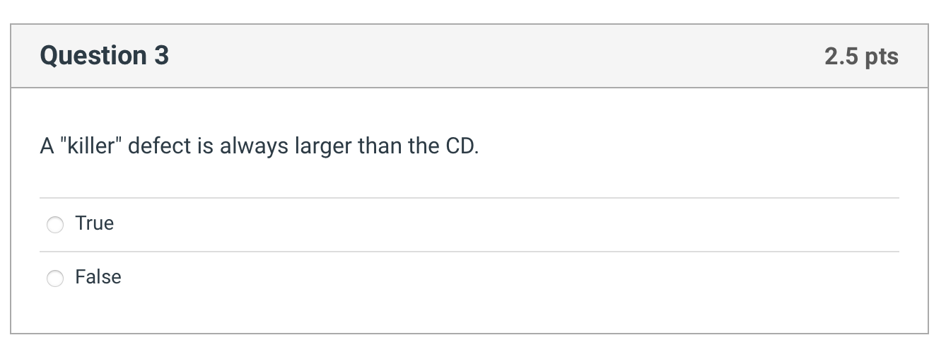 Solved A "killer" defect is always larger than the CD. True | Chegg.com