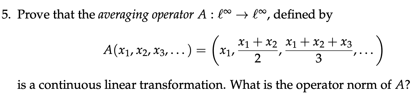 Solved 5. Prove that the averaging operator A:ℓ∞→ℓ∞, defined | Chegg.com