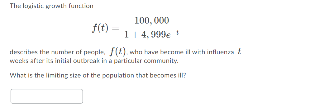 Solved The logistic growth function 100,000 f(t) = | Chegg.com