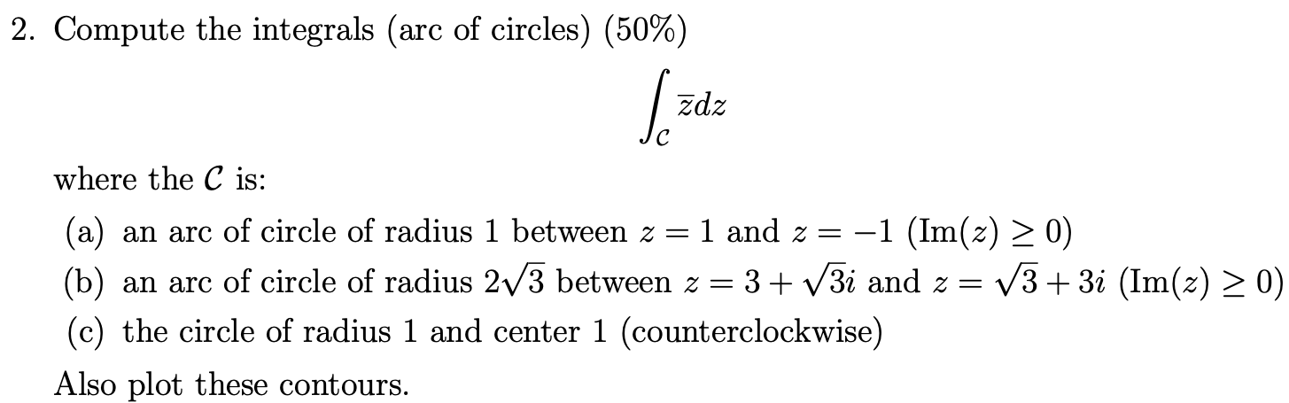 Solved 2. Compute the integrals (arc of circles) (50%) tizo | Chegg.com