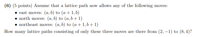 Solved (6) (5 points) Assume that a lattice path now allows | Chegg.com