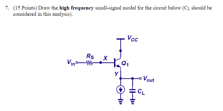 Solved 7. (15 Points) Draw the high frequency small-signal | Chegg.com