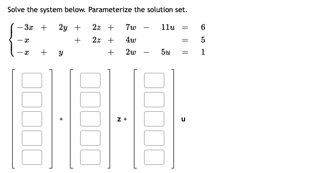 Solved Solve the system below. Parameterize the solution | Chegg.com
