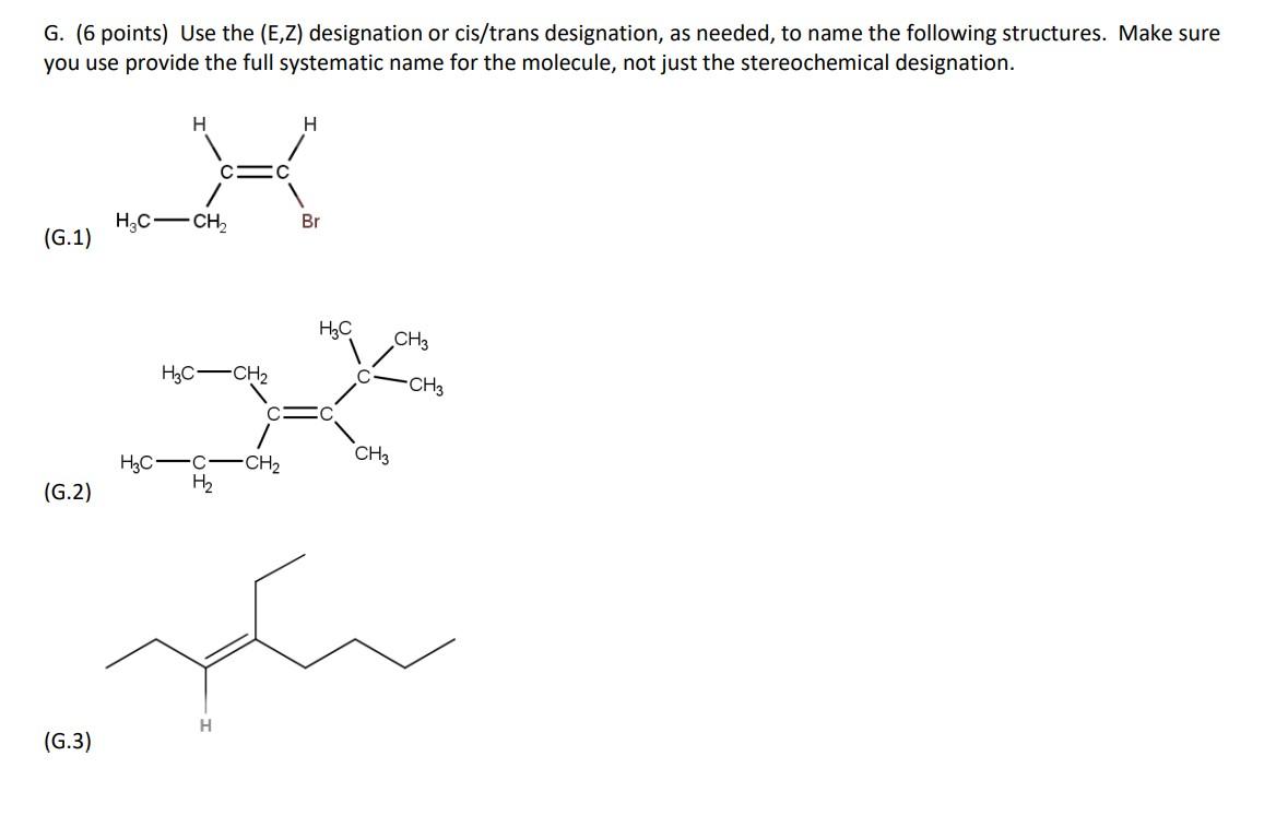 Solved G. (6 points) Use the (E,Z) designation or cis/trans | Chegg.com