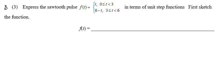 Solved 3. (3) Express the sawtooth pulse f(t) = ft, Ost