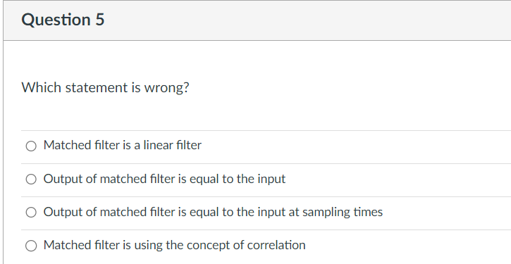 Solved Question 5Which statement is wrong?Matched filter is | Chegg.com