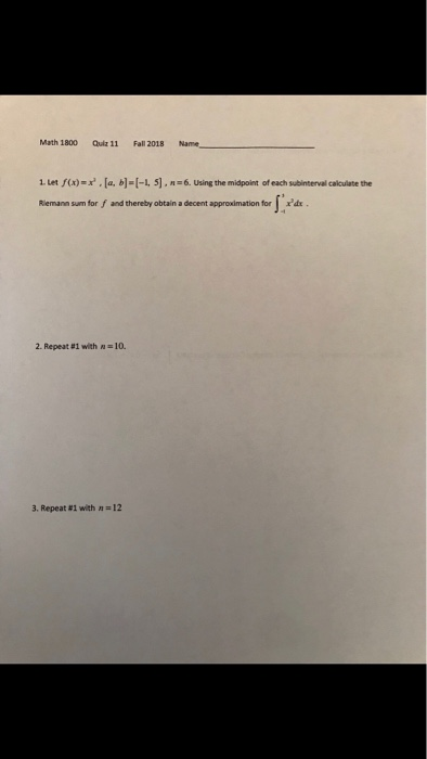 Solved Math 1800 Quiz 11 Fall 2018 Name, 1. let f(x)-.a, | Chegg.com