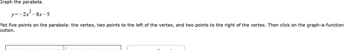 Solved Graph the parabola. y=-2x2 - 8x-5 Plot five points on | Chegg.com