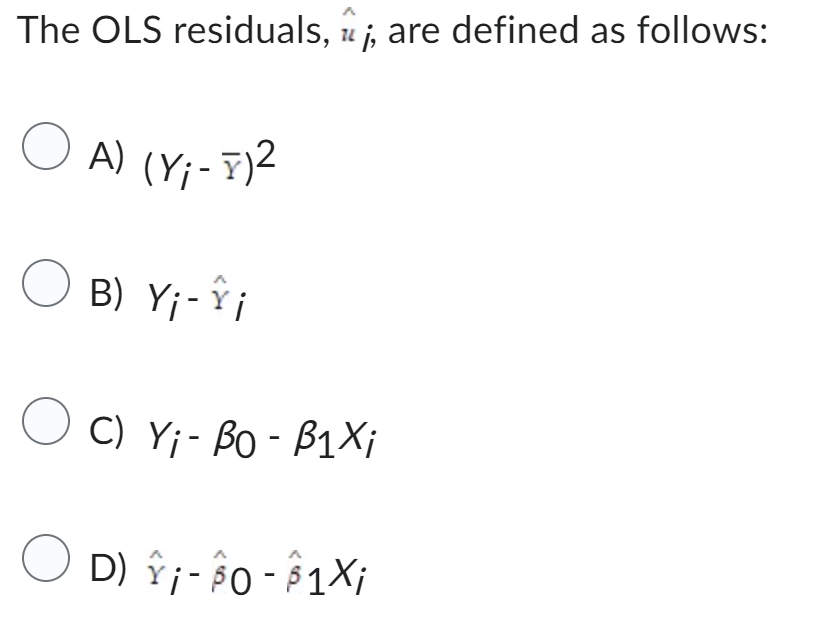 Solved The OLS residuals, u^;; are defined as follows: A) | Chegg.com