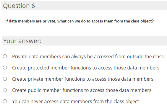 Solved Question 6 If data members are private, what can we | Chegg.com