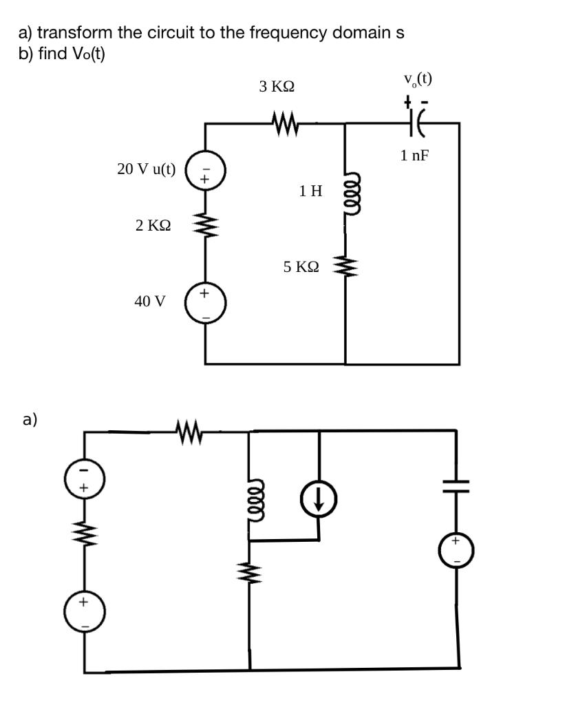 Solved a) transform the circuit to the frequency domain s b) | Chegg.com
