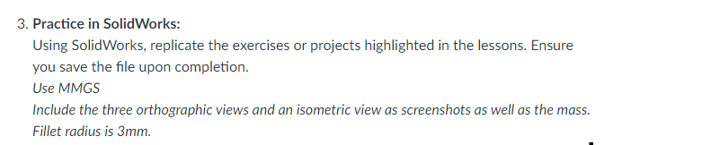 Solved PLEASE USE SOLIDWORKS AND CLEARLY SHOW IN 3D AND IN | Chegg.com