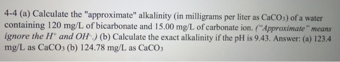 Solved 4-4 (a) Calculate the "approximate" alkalinity (in | Chegg.com
