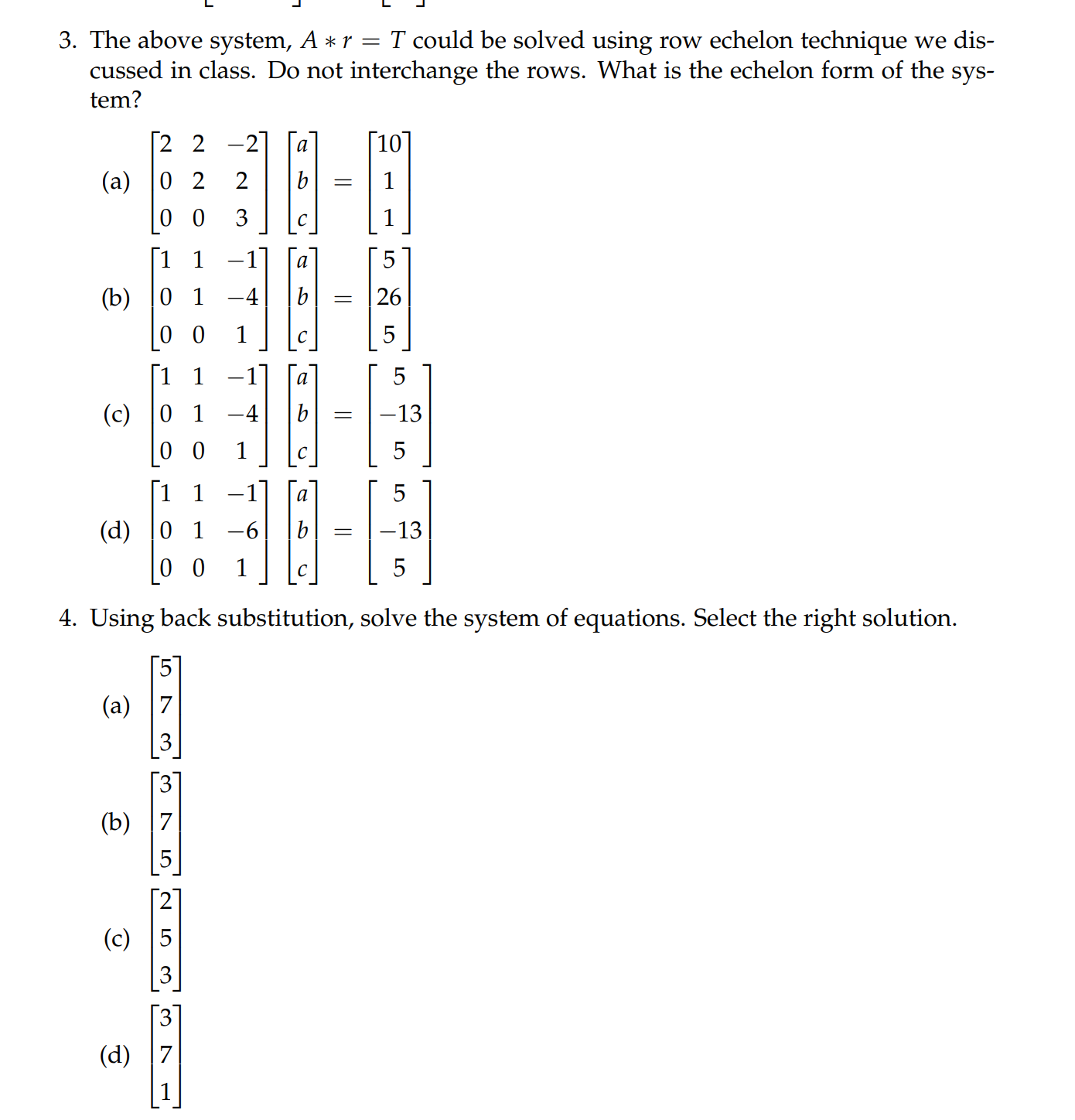 Solved The above system, A**r=T ﻿could be solved using row | Chegg.com