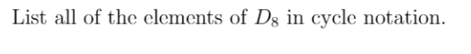 Solved List All Of The Elements Of D8 In Cycle Notation